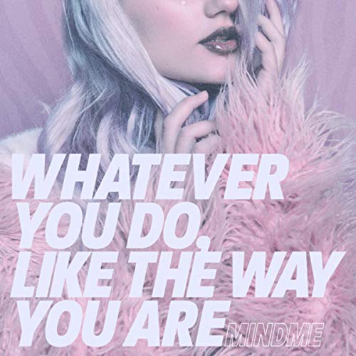Play Whatever You Do, Like the Way You Are by Mindme on Amazon Music
