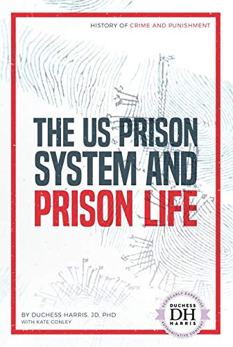 The Us Prison System and Prison Life (History of Crime and Punishment ...