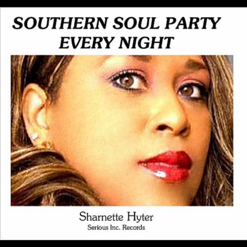 Play Southern Soul Party Every Night by Sharnette Hyter on Amazon Music