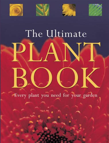 The Ultimate Plant Book: Every Plant You Need for Your Garden: Kate ...