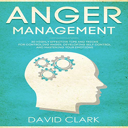 Amazon.co.jp: Anger Management: 30 Highly Effective Tips and Tricks for ...