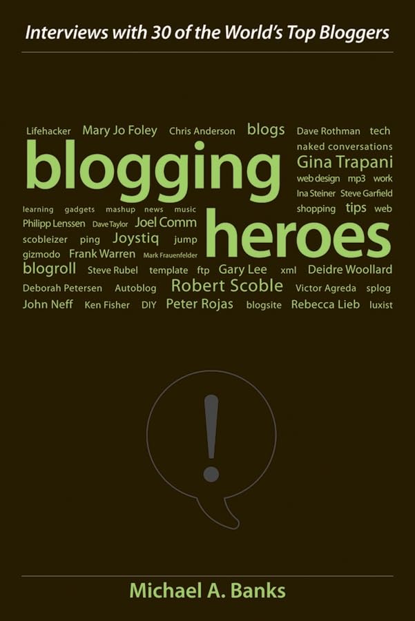Blogging Heroes: Interviews with 30 of the World's Top Bloggers: Banks ...