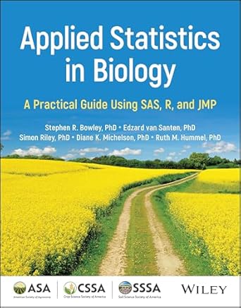 Applied Statistics in Biology: A Practical Guide Using SAS, R, and JMP ...
