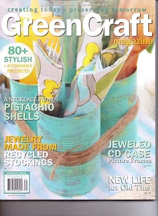 GreenCraft Magazine. Creating Today - Preserving Tomorrow. Spring 2013 ...