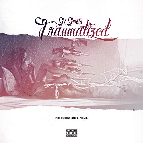 Play Traumatized by Six Shoota on Amazon Music