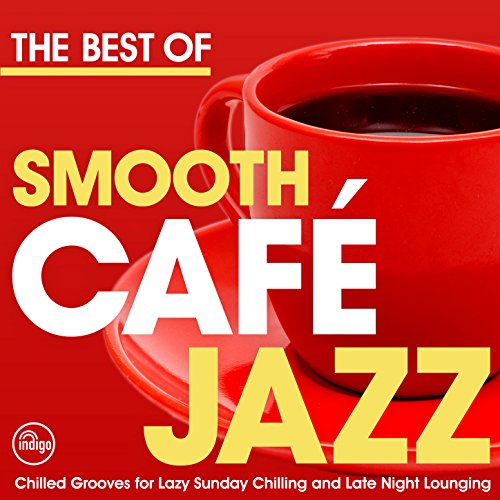 Play The Best of Smooth Cafe Jazz - Chilled Grooves for Lazy Sunday ...