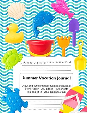 Summer Vacation Journal: Draw and Write Primary Composition Book for ...