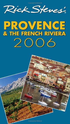 Rick Steves' Provence and the French Riviera 2006: Steves, Rick, Smith ...