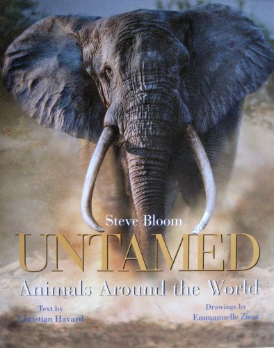 Untamed: Animals in the Wild: Animals Around The World : Bloom, Steve ...