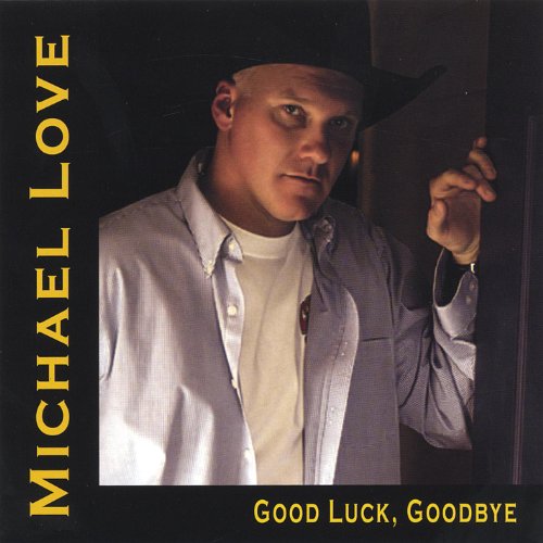 Play Good Luck, Goodbye by Michael Love on Amazon Music