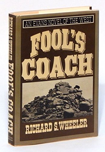 Fool's Coach: Wheeler, Richard S.: 9780871315601: Amazon.com: Books