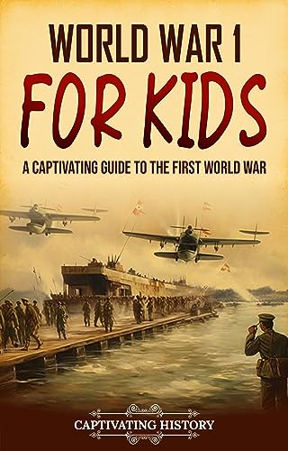 Amazon.com: World War 1 for Kids: A Captivating Guide to the First ...