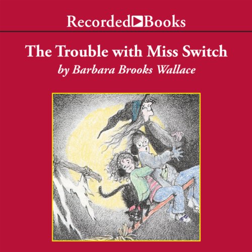 The Trouble with Miss Switch (Audio Download): Barbara Brooks Wallace ...