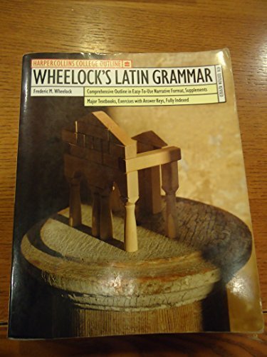 Wheelock's Latin Grammar (Harpercollins College Outline) by Frederic M ...