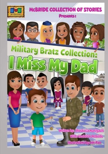 Military Bratz Collection: I Miss My Dad: Manigault, Jhoskesia, McBride ...