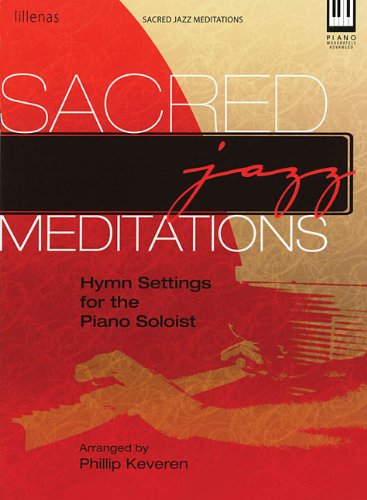 Sacred Jazz Meditations: Hymn Settings for the Piano Soloist: Keveren ...