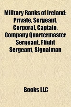 Military Ranks of Ireland: Private, Sergeant, Corporal, Captain ...