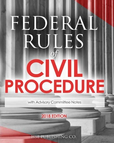 Federal Rules of Civil Procedure (2018 Edition): with Advisory ...