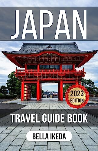 Japan Travel Guide Book 2023: A Comprehensive Guide for a Memorable ...