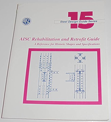 Design Guide 15: AISC Rehabilitation and Retrofit Guide: A Reference ...