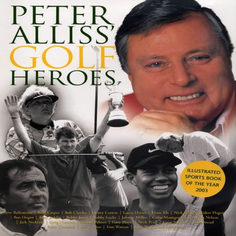 Peter Alliss' Golf Heroes: Alliss, Peter: Amazon.com: Books