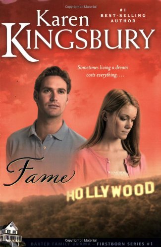 Fame (Firstborn Series-Baxter 2, Book 1): Kingsbury, Karen ...