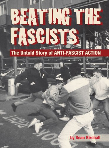 Beating the Fascists: The Untold Story of Anti-Fascist Action: Sean ...