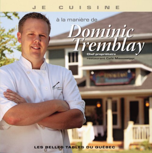 Je cuisine a la manière de dominic tremblay: unknown author ...