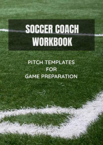 Soccer Coach Workbook Pitch Templates For Game Preparation: A4 - Soccer ...