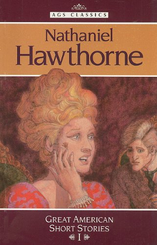 AGS CLASSICS SHORT STORIES: NATHANIEL HAWTHORNE: THE BIRTHMARK, THE TH ...