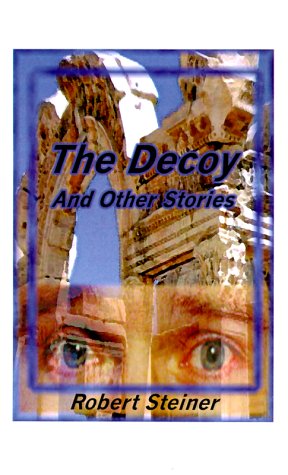 The Decoy and Other Stories: Steiner, Robert: 9781585000494: Amazon.com ...