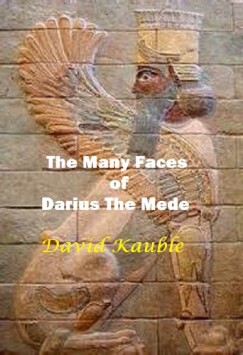 The Many Faces Of Darius The Mede - Kindle edition by Kauble, David ...