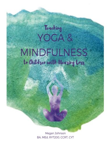 Teaching Yoga & Mindfulness to Children with Hearing Loss: Johnson ...