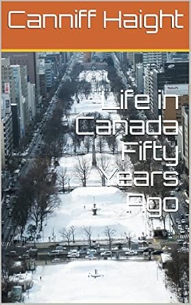 Life in Canada Fifty Years Ago eBook : Haight, Canniff: Amazon.in ...