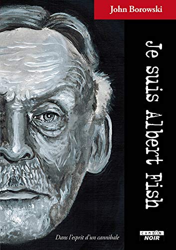 Amazon.fr - Je suis Albert Fish Dans l'esprit d'un cannibale - Borowski ...