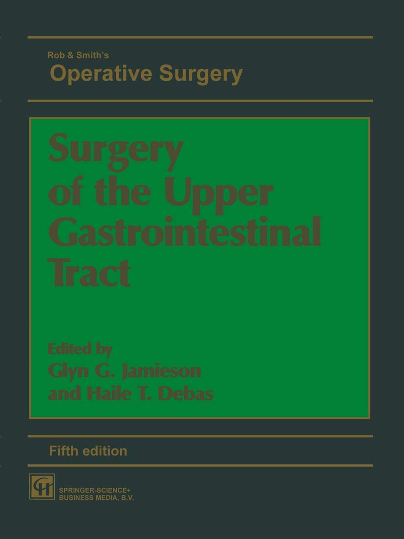 Surgery of the Upper Gastrointestinal Tract (Rob & Smith's Operative ...