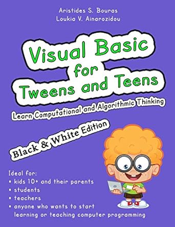 Visual Basic for Tweens and Teens (Black & White Edition): Learn ...
