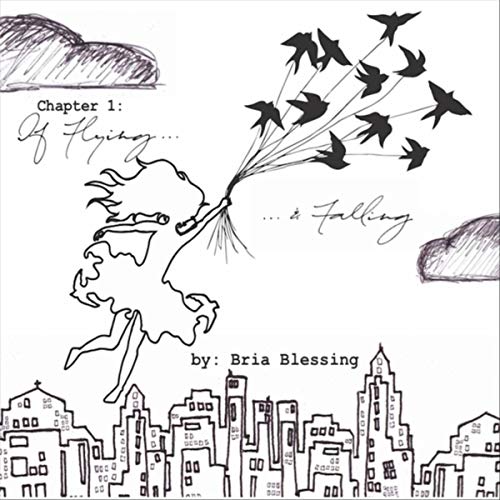 Play Chapter 1: Of Flying & Falling by Bria Blessing on Amazon Music