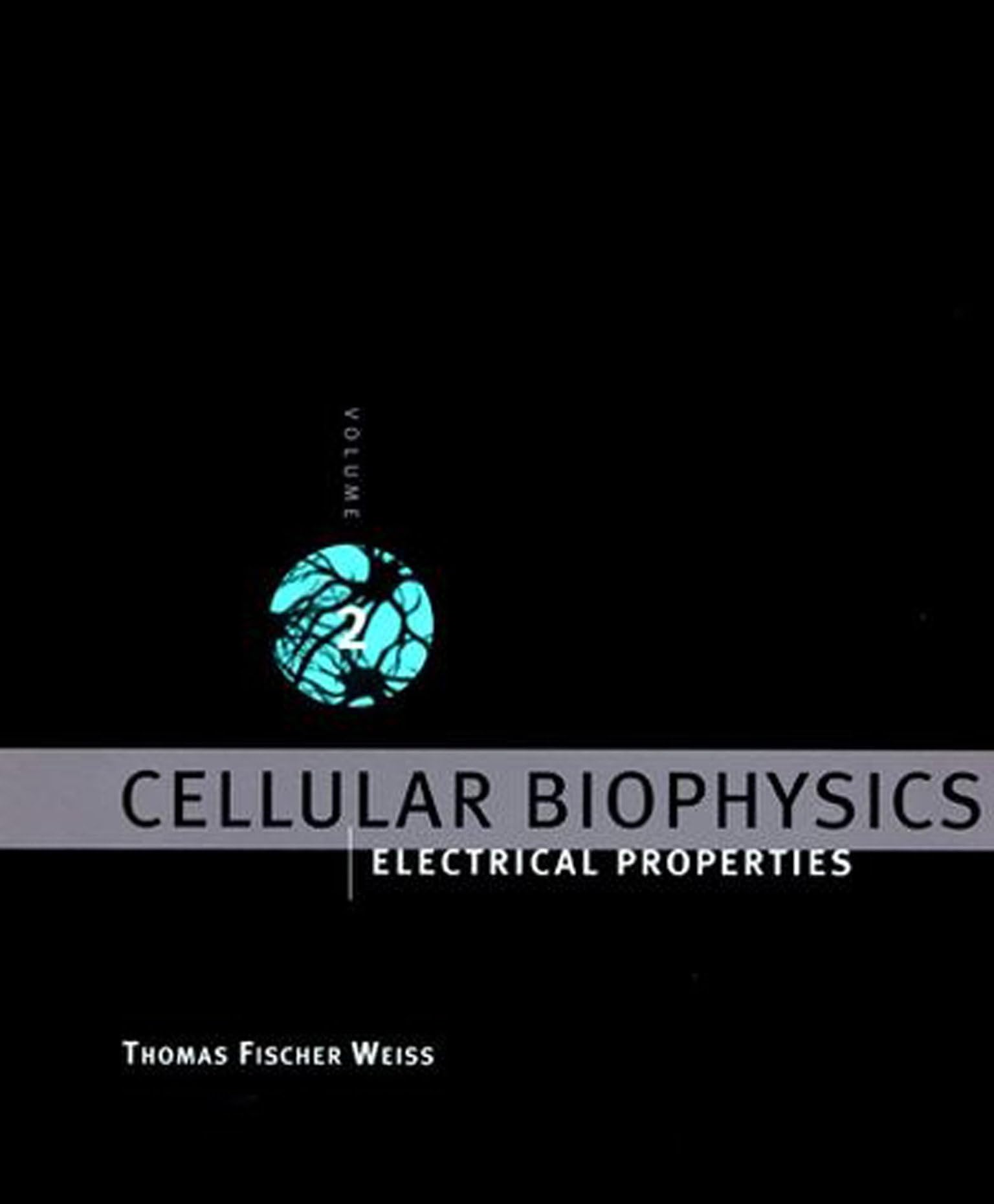 Cellular Biophysics, Volume 2: Electrical Properties (Mit Press): Weiss ...