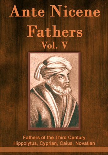 Ante-Nicene Fathers Volume 5 - Kindle edition by Schaff, Philip ...