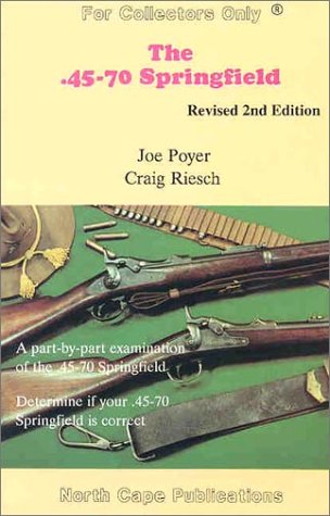 The .45-70 Springfield: Riesch, Craig, Poyer, Joe: 9781882391257 ...