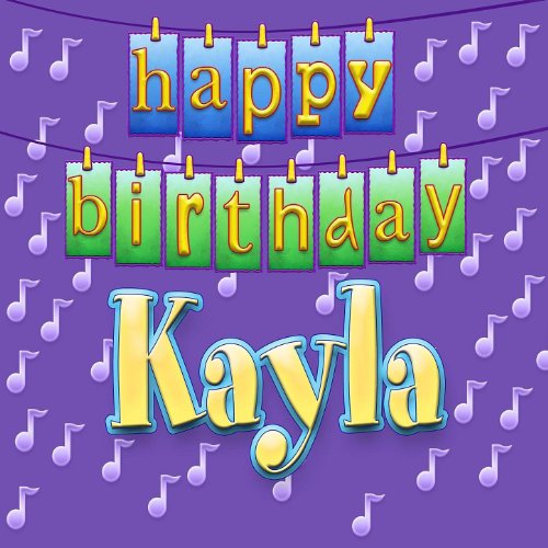 Play Happy Birthday Kayla by Ingrid DuMosch on Amazon Music