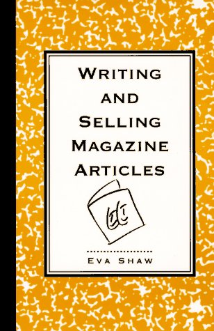 Writing and Selling Magazine Articles: Shaw, Shaw, Eva, Shaw, M. E ...