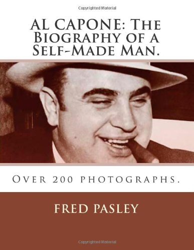 AL CAPONE: The Biography of a Self-Made Man. Over 200 photographs ...