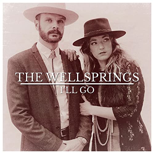Play I'll Go by The Wellsprings on Amazon Music