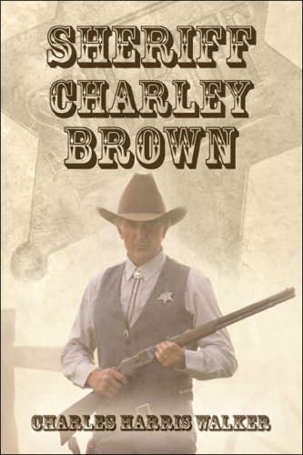 Sheriff Charley Brown: Walker, Charles Harris: 9781424179886: Amazon ...