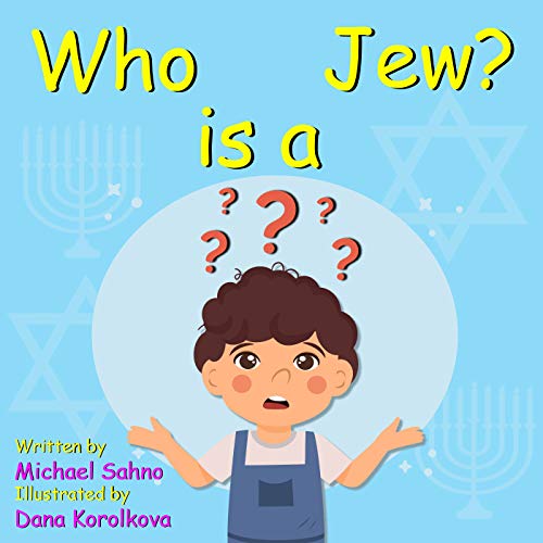 Who is a Jew?: So, Who is a Jew? Let's Find Out With This Bedtine Story ...