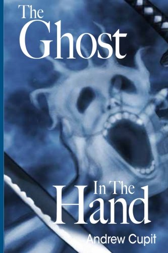 Amazon.com: The Ghost In The Hand: 9780983515920: Cupit, Andrew: Books