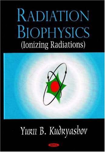 Radiation Biophysics Ionizing Radiations: Kudryashov, Yurii B., Lomanov ...