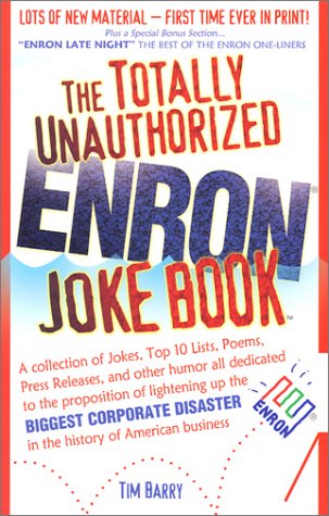 The Totally Unauthorized Enron Joke Book: Barry, Tim: 9780966741728 ...